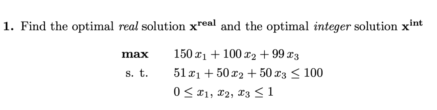 Solved 1. Find the optimal real solution xreal and the | Chegg.com