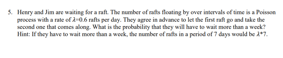Solved 5. Henry and Jim are waiting for a raft. The number | Chegg.com