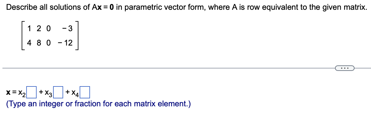 Solved Describe all solutions of Ax=0 in parametric vector | Chegg.com