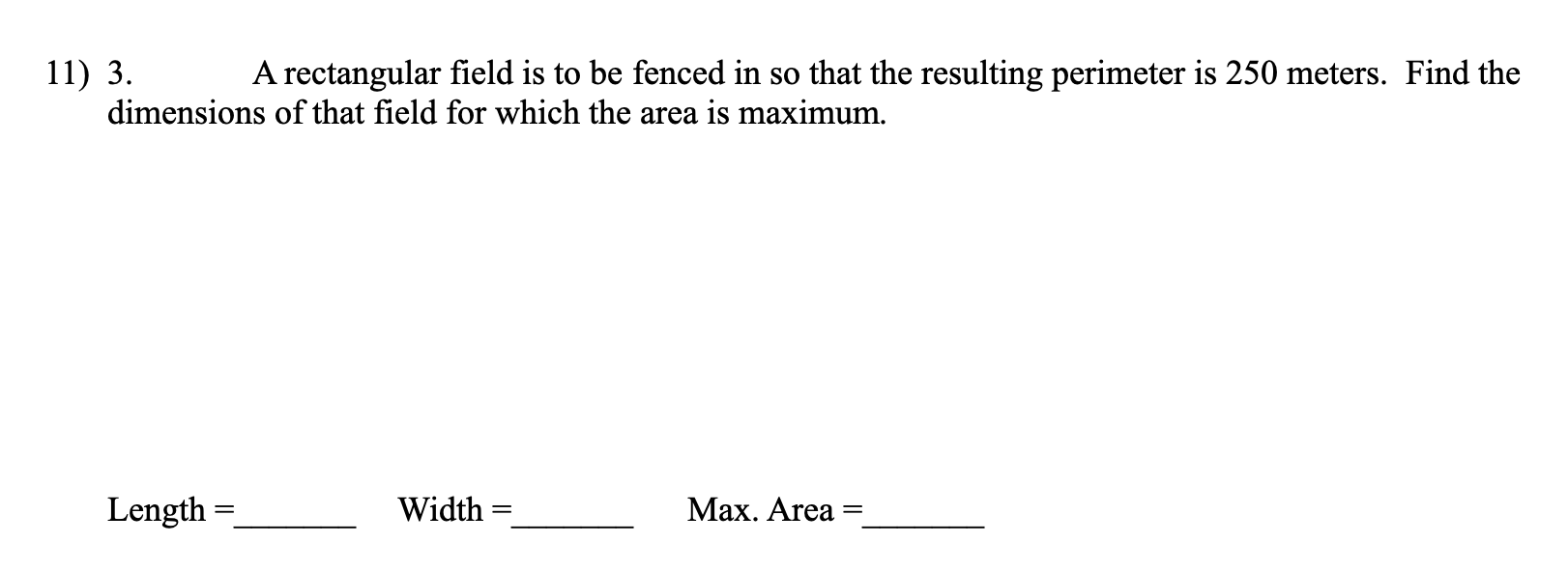 Solved 11) 3. A rectangular field is to be fenced in so that | Chegg.com