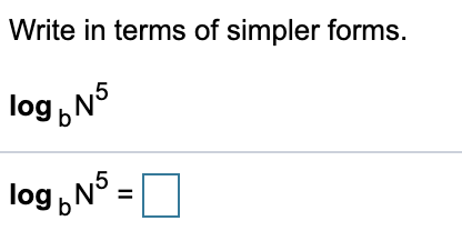 Solved Write in terms of simpler forms. log, n5 log.n5= | Chegg.com