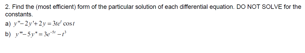 Solved 2. Find the (most efficient) form of the particular | Chegg.com