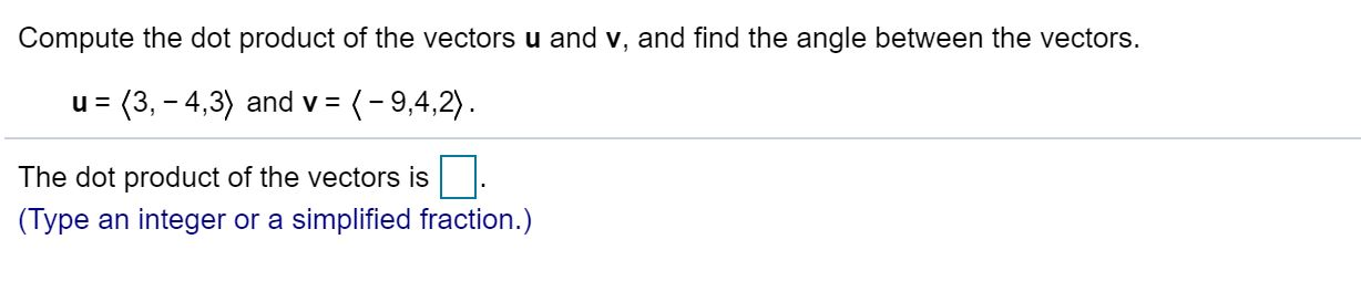 Solved Compute the dot product of the vectors u and v, and | Chegg.com