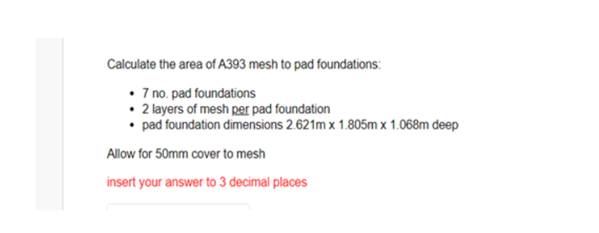 Solved Calculate the area of A393 mesh to pad foundations: - | Chegg.com