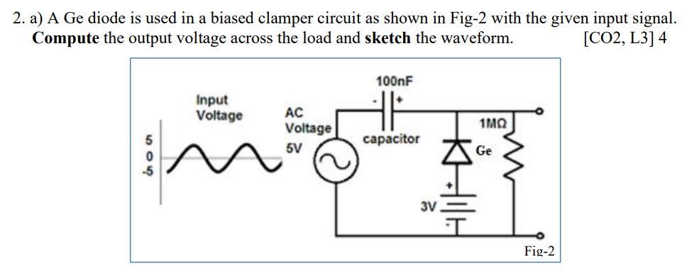 Solved 2. a) A Ge diode is used in a biased clamper circuit | Chegg.com