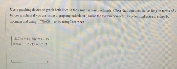 Solved Use a graphing device to graph both lines in the same | Chegg.com