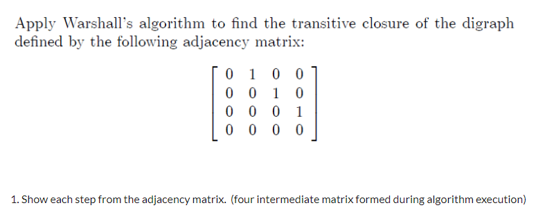 Solved Apply Warshall's algorithm to find the transitive | Chegg.com