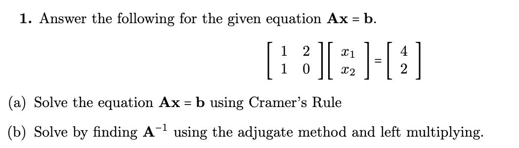Solved 1. Answer the following for the given equation Ax=b. | Chegg.com