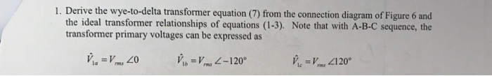 Solved 1. Derive the wye-to-delta transformer equation (7) | Chegg.com