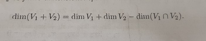 Solved dim(V1 + V2) = dim Vi + dim V2 - dim(Vin V2). | Chegg.com