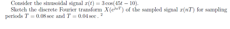 Solved Consider the sinusoidal signal x(t) = 3 cos (45t – | Chegg.com