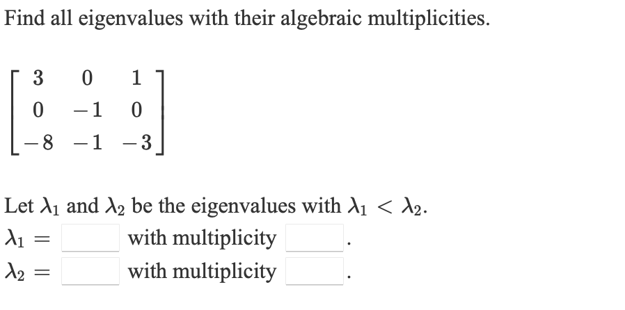 Solved Find all eigenvalues with their algebraic | Chegg.com