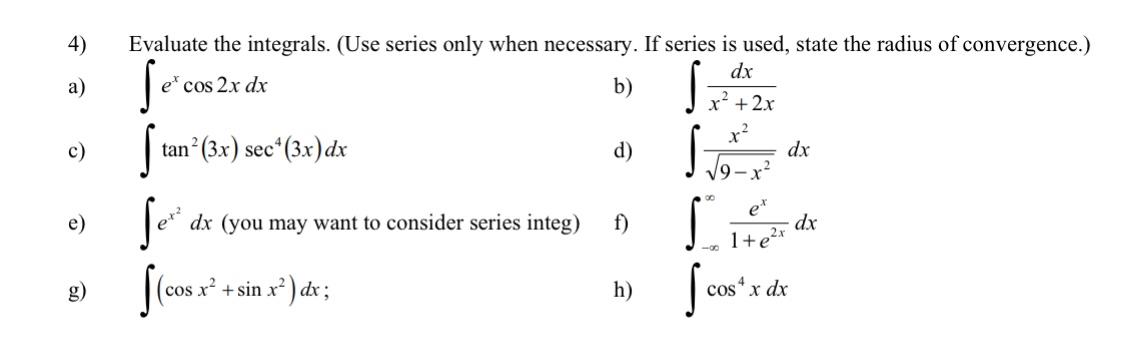Solved 4) Evaluate the integrals. (Use series only when | Chegg.com