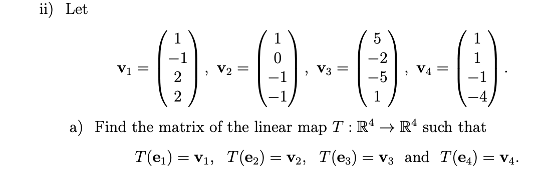 Solved ii) Let -2 Vi = , V2 V4 = 2 2 .. a) Find the matrix | Chegg.com