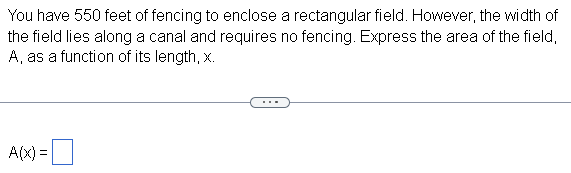 Solved You have 550 feet of fencing to enclose a rectangular | Chegg.com