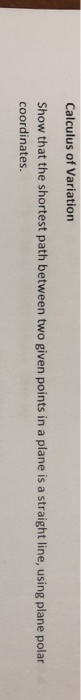 Solved Calculus of Variation Show that the shortest path | Chegg.com