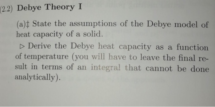Solved (2.2) Debye TheoryI (a)t State the assumptions of the | Chegg.com