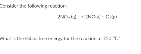 Solved Consider the following reaction: 2NO2 (g) --> 2NO(g) | Chegg.com