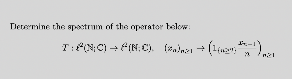 Solved Determine the spectrum of the operator below: T : | Chegg.com