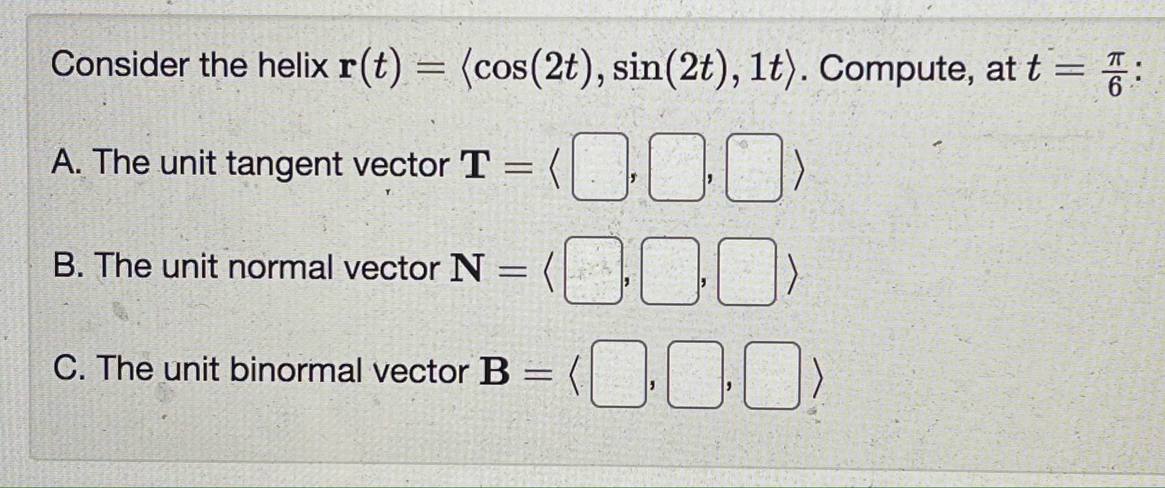 Solved Consider the helix r(t) = (cos(2t), sin(2t), 1t). | Chegg.com