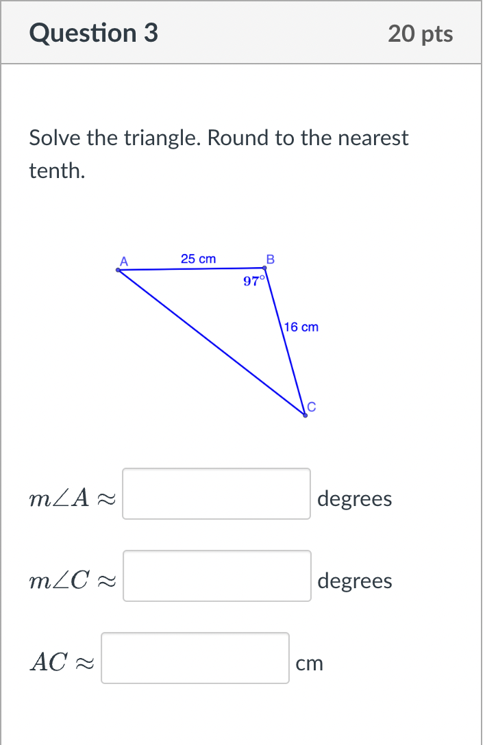 Solved Question 3Solve the triangle. Round to the | Chegg.com
