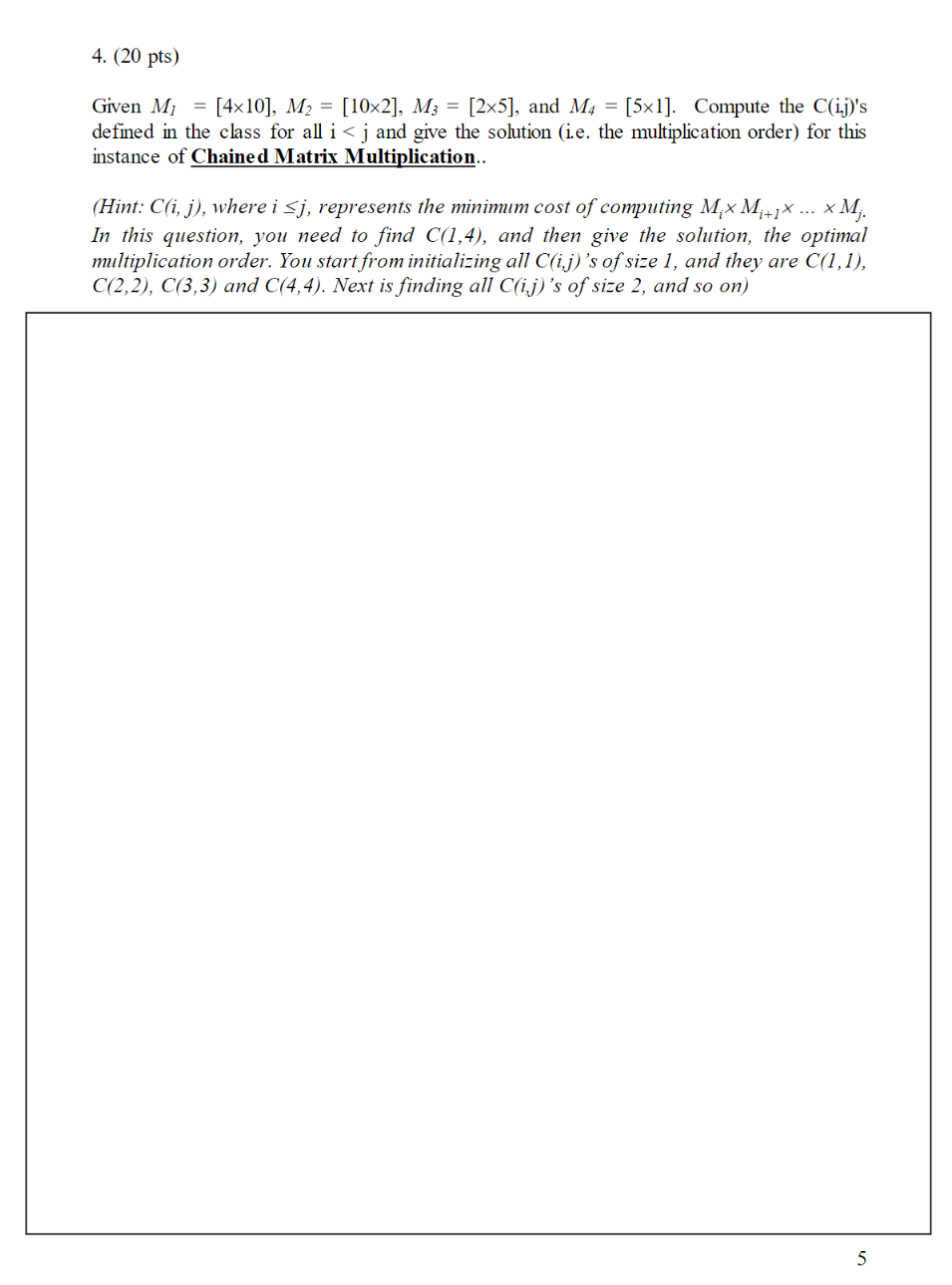 Solved Given M1=[4×10],M2=[10×2],M3=[2×5], and M4=[5×1]. | Chegg.com
