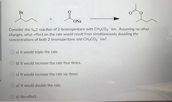 Solved ONa Consider the SN2 reaction of 2-bromopentane with | Chegg.com