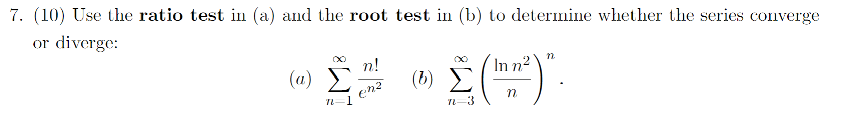 Solved 7. (10) Use the ratio test in (a) and the root test | Chegg.com