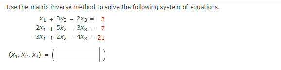 Solved Use the matrix inverse method to solve the following | Chegg.com