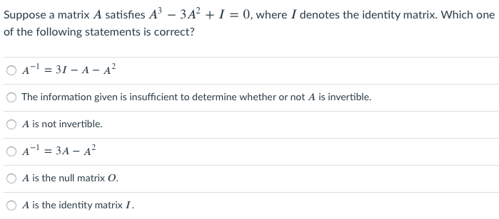 Solved Suppose a matrix A satisfies A – 3A + 1 = 0, where I | Chegg.com