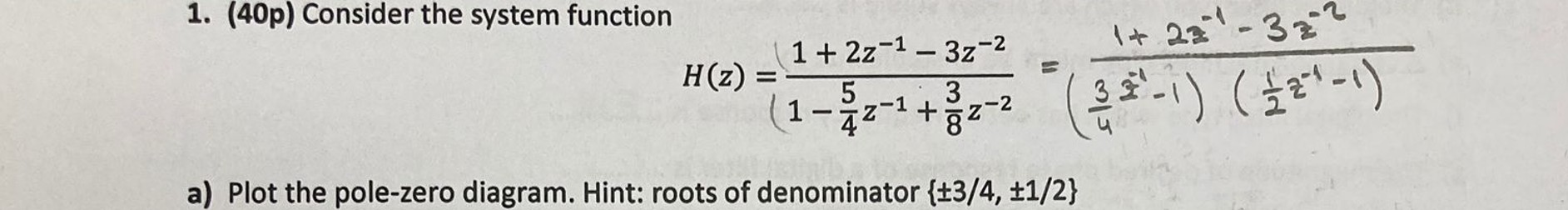 Solved (40p) ﻿Consider the system functiona) ﻿Plot the | Chegg.com