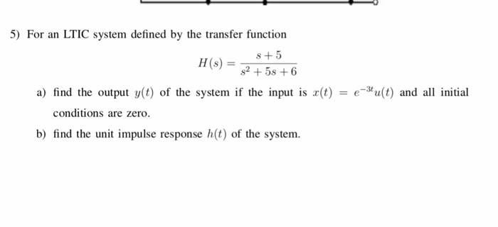 Solved 5) For an LTIC system defined by the transfer | Chegg.com