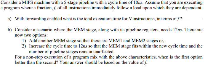 Solved Consider a MIPS machine with a 5-stage pipeline with | Chegg.com