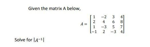 Solved Given the matrix A below, A=⎣⎡121−1−24−32365−34874⎦⎤ | Chegg.com