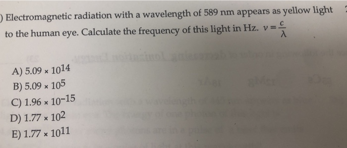 Solved Electromagnetic radiation with a wavelength of 589 nm | Chegg.com