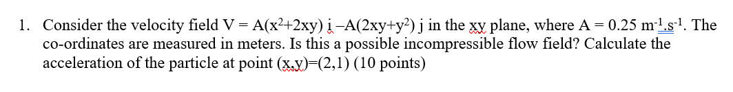 Solved = 1. Consider the velocity field V = A(x2+2xy) | Chegg.com