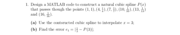 Solved Design a MATLAB code to construct a natural cubic | Chegg.com