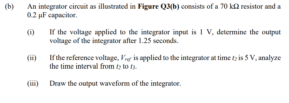 Solved (b) An integrator circuit as illustrated in Figure | Chegg.com