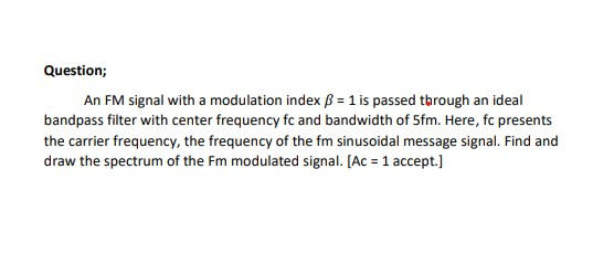 Question; An FM signal with a modulation index B = 1 | Chegg.com
