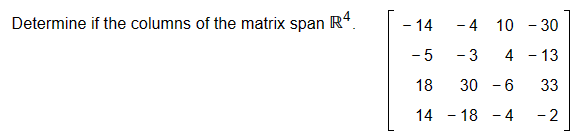 Solved Determine if the columns of the matrix span R4. | Chegg.com