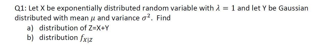 Solved Q1: Let X be exponentially distributed random | Chegg.com
