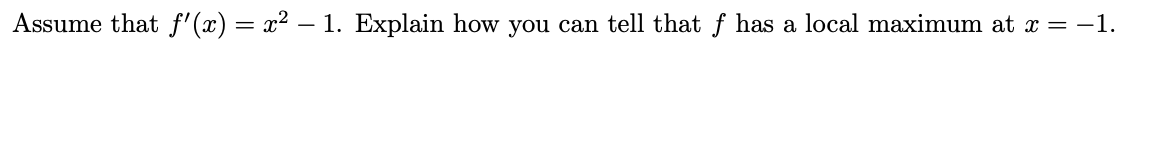 Solved Assume that f′(x)=x2−1. Explain how you can tell that | Chegg.com
