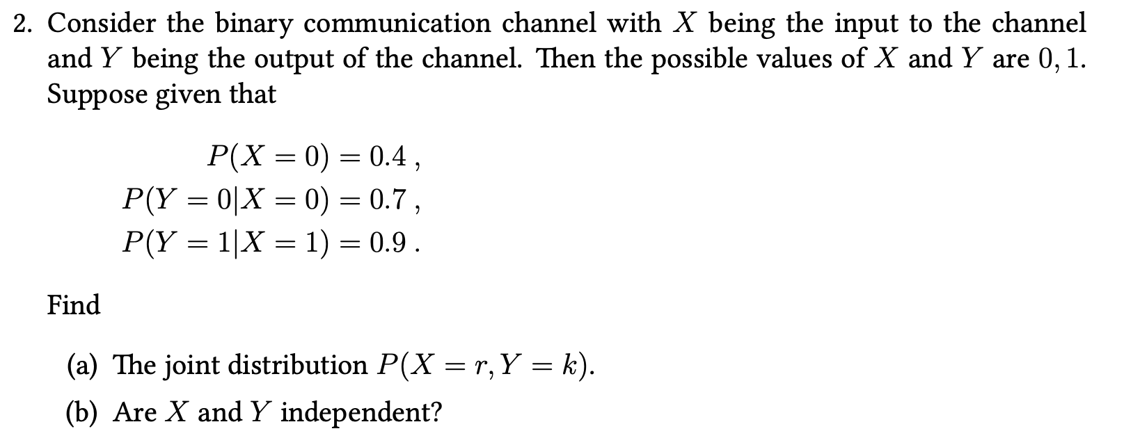 Solved 2. Consider the binary communication channel with X | Chegg.com
