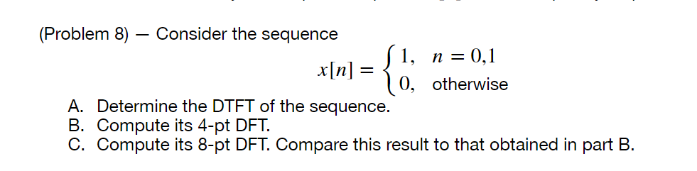 Solved = (Problem 8) Consider the sequence 1, n = 0,1 x[n] = | Chegg.com