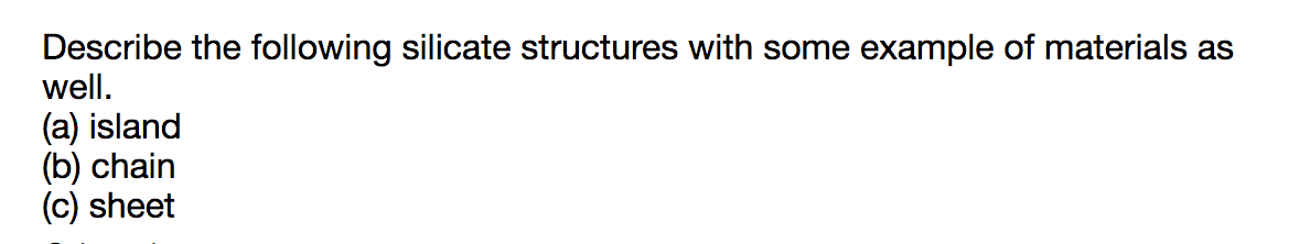 Solved Describe the following silicate structures with some | Chegg.com