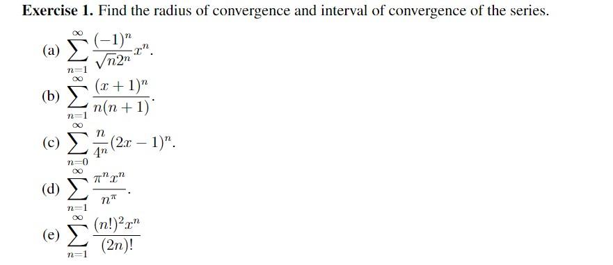 Solved Exercise 1. Find the radius of convergence and | Chegg.com Solved Exercise 1. Find the radius of convergence and | Chegg.com