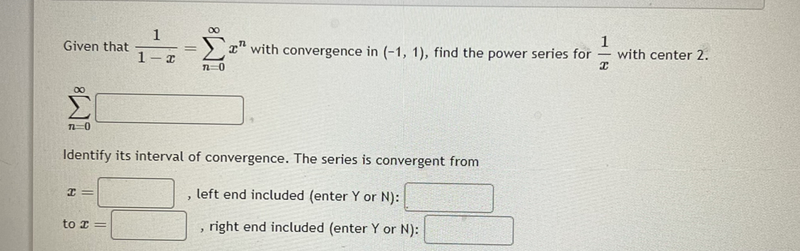 Solved Given that \\( \\frac{1}{1-x}=\\sum_{n=0}^{\\infty} | Chegg.com