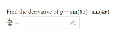 Solved Find the derivative of y=sin(5x)⋅sin(4x) dxdy= | Chegg.com