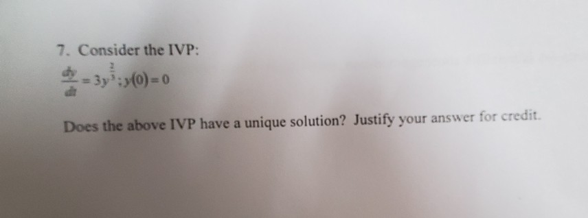 Solved 7. Consider the IVP: Does the above IVP have a unique | Chegg.com