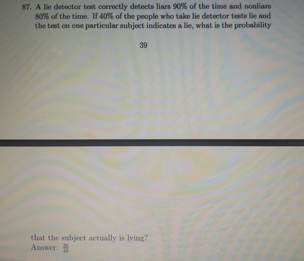 Solved 87. A lie detector test correctly detects liars 90% | Chegg.com